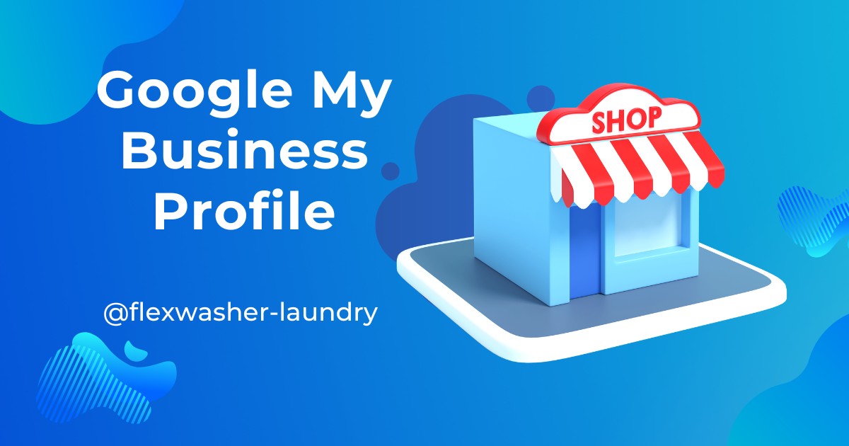 Transform Local Laundry Shop by Google Business Profile